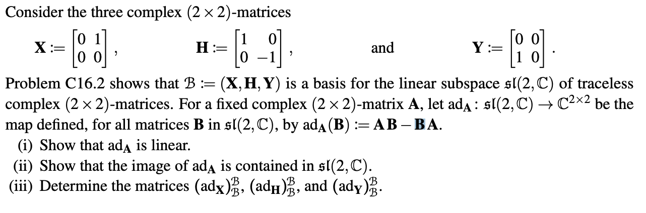 Solved Consider the three complex (2 x 2)-matrices X:= [od] | Chegg.com