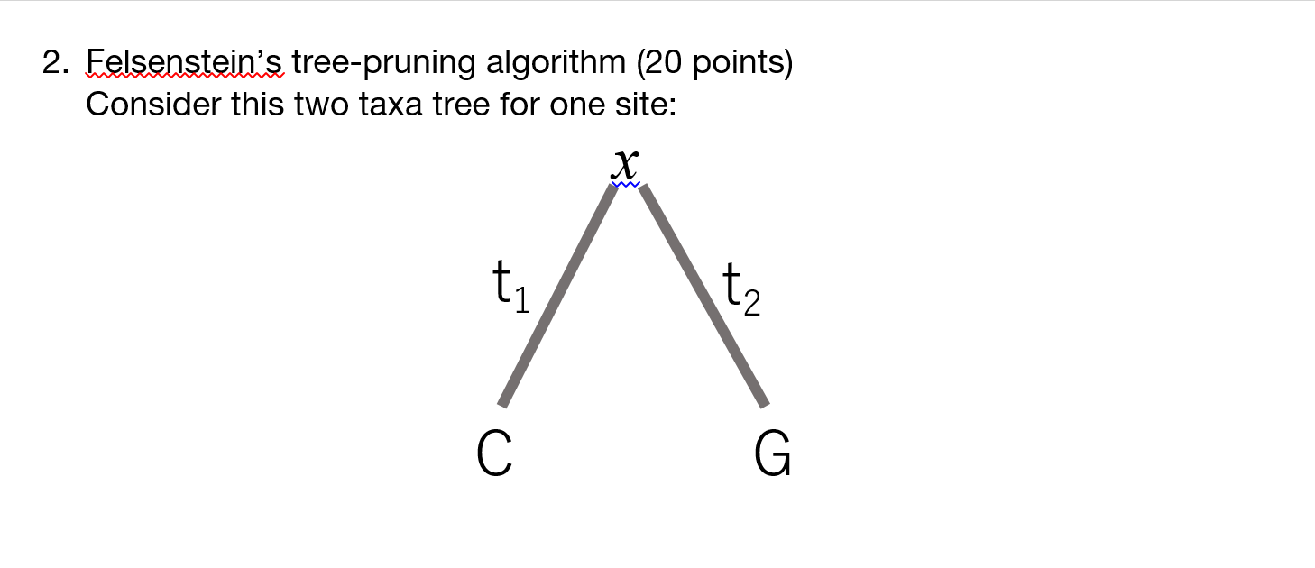 2. Felsenstein's tree-pruning algorithm (20 points) | Chegg.com