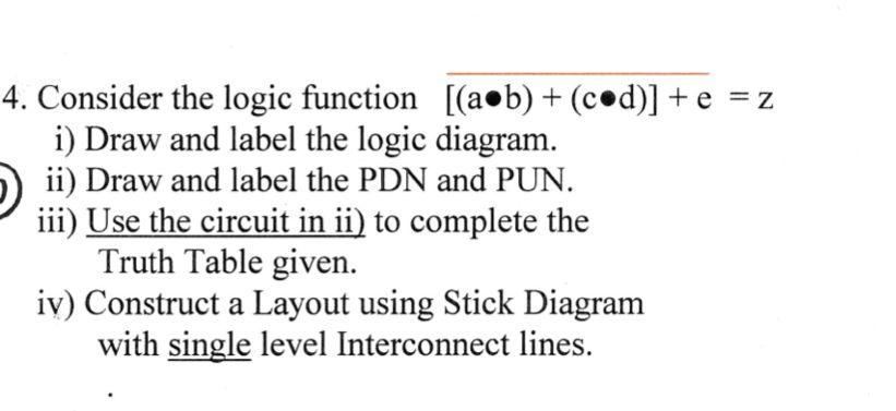 Solved 4. Consider the logic function [(a•b)+(c d)] + e = z | Chegg.com