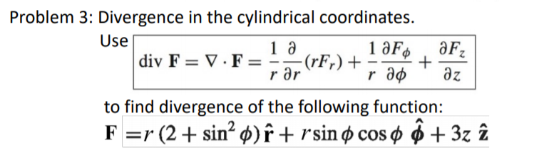 Solved 1 aF¢ + Problem 3: Divergence in the cylindrical | Chegg.com