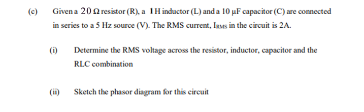Solved (c) Given a 2022 resistor (R), a 1H inductor (L) and | Chegg.com