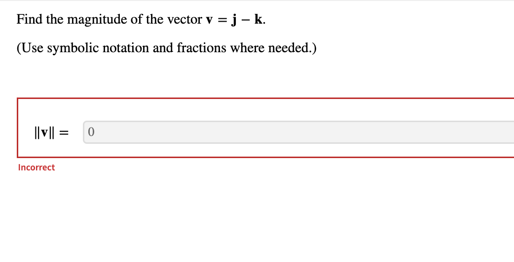 Solved Find the magnitude of the vector v=j−k. (Use symbolic | Chegg.com