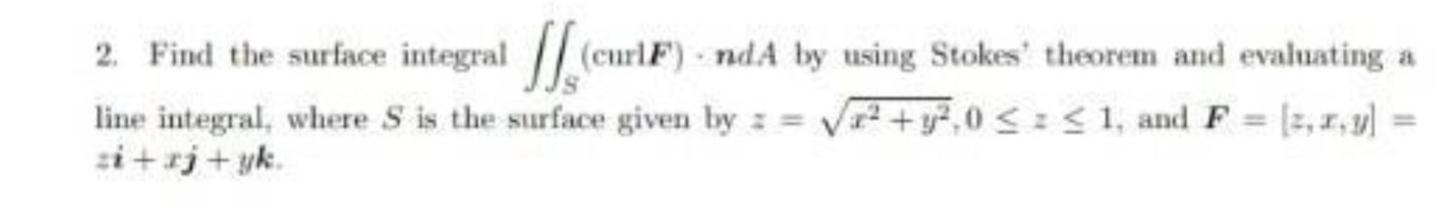 Solved 2. Find the surface integral ∬S(cur∣F)⋅ndA by using | Chegg.com