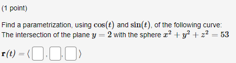 Solved (1 point) Find a parametrization, using cos(t) and | Chegg.com