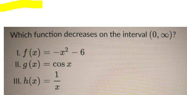 Solved Which function decreases on the interval (0,∞)? 1. | Chegg.com