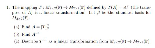 Solved 1. The mapping T: M2x2(F) + M2x2(F) defined by T(A) = | Chegg.com