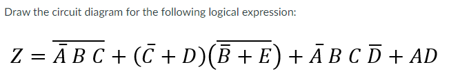Solved Draw the circuit diagram for the following logical | Chegg.com