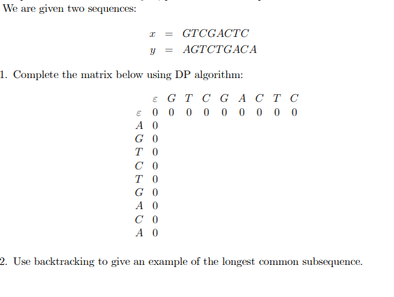 Solved We are given two sequences: x= GTCGACTC y= AGTCTGACA | Chegg.com