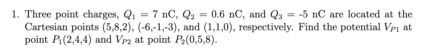 Solved 1. Three point charges, Q1=7nC,Q2=0.6nC, and Q3=−5nC | Chegg.com