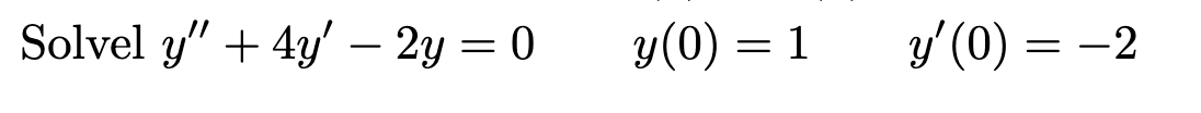Solved Solvel y′′+4y′−2y=0y(0)=1y′(0)=−2 | Chegg.com