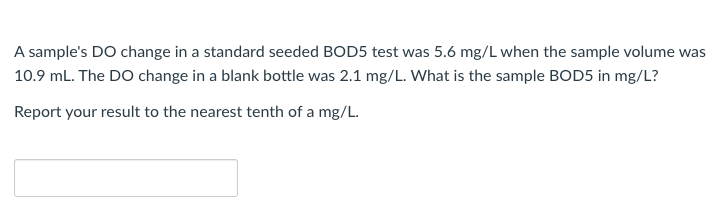 Solved A sample's Do change in a standard seeded BOD5 test | Chegg.com