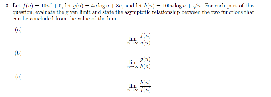 Solved 3. Let f(n) = 10n2 + 5, let g(n) = 4n log n +8n, and | Chegg.com