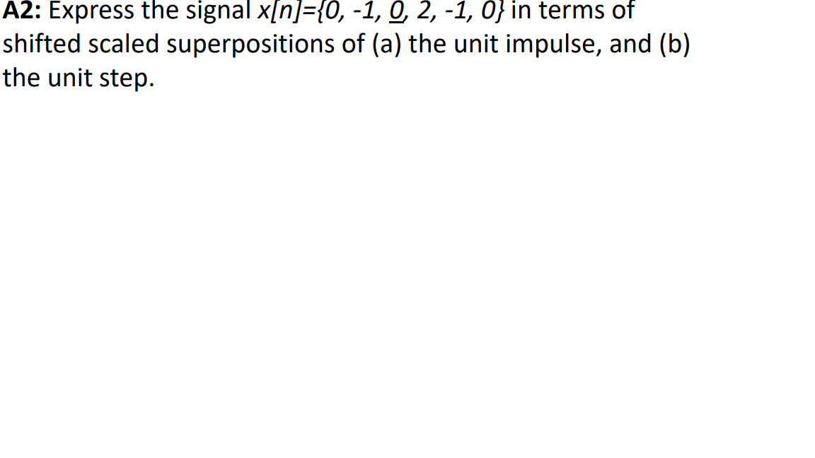 Solved A2: Express the signal x[n]={0,−1,0,2,−1,0} in terms | Chegg.com