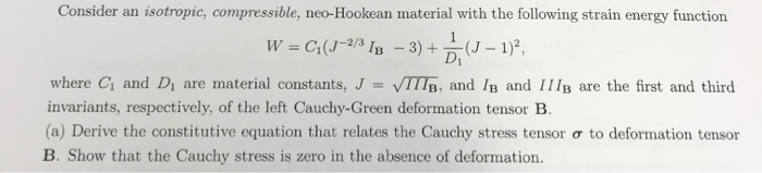 Solved Consider an isotropic, compressible, neo-Hookean | Chegg.com