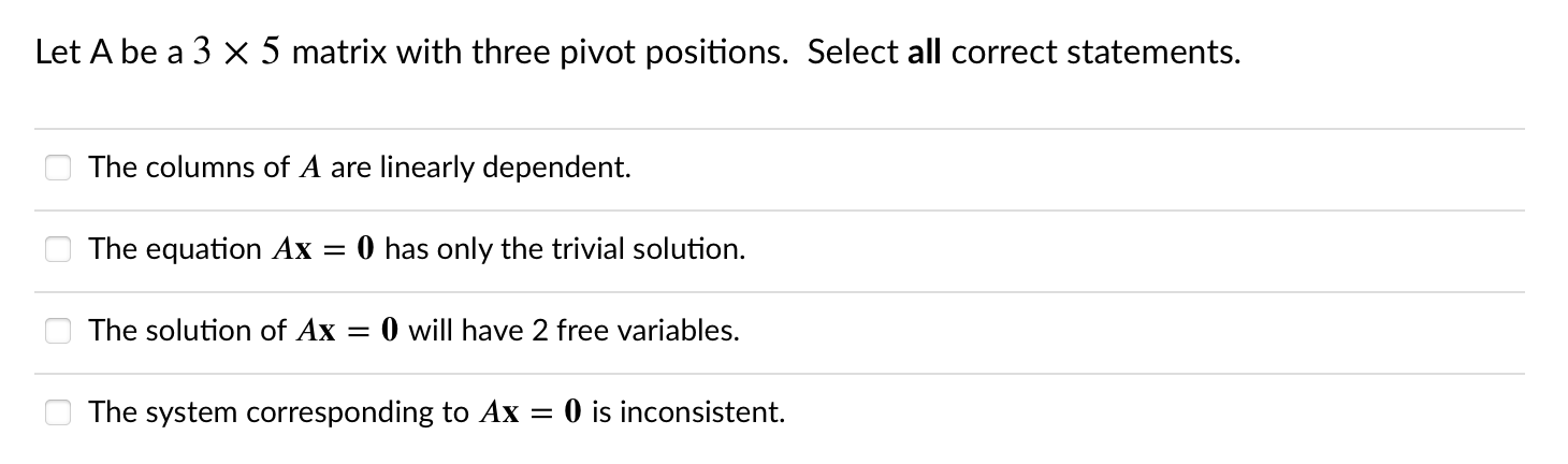 Solved Let A be a 3 x 5 matrix with three pivot positions. | Chegg.com
