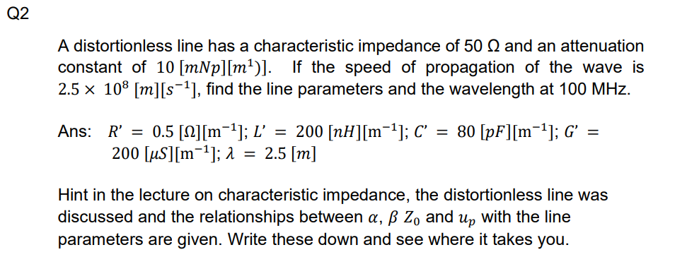 Solved Q2A distortionless line has a characteristic | Chegg.com