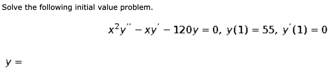 Solved Solve the following initial value problem. x2y” – xy' | Chegg.com