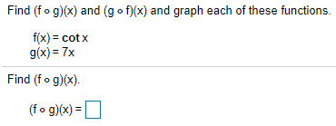Solved Find (fog)(x) and (gof)(x) and graph each of these | Chegg.com