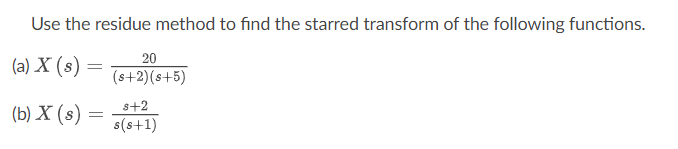 Solved Use the residue method to find the starred transform | Chegg.com