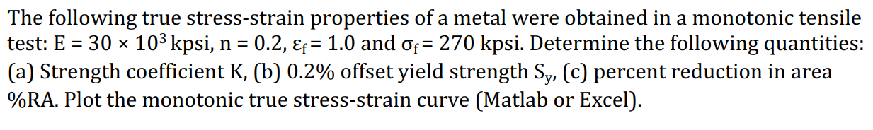 [Solved]: The following true stress-strain properties of a