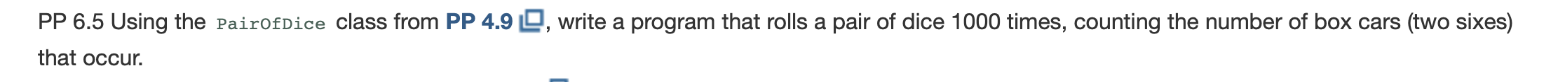Solved PP 6.5 Using the PairofDice class from PP 4.9 9, | Chegg.com