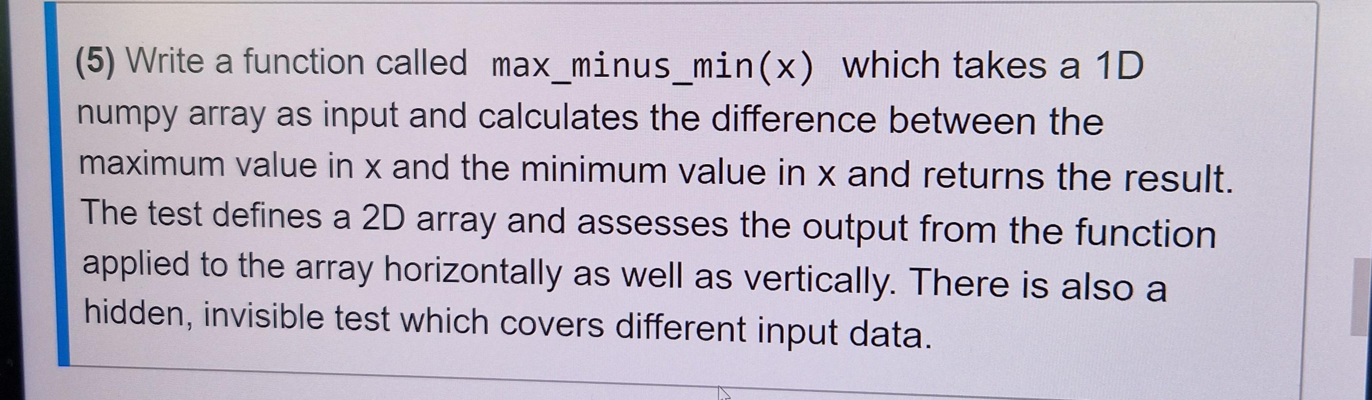 Solved (5) Write a function called max_minus_min(x) which | Chegg.com