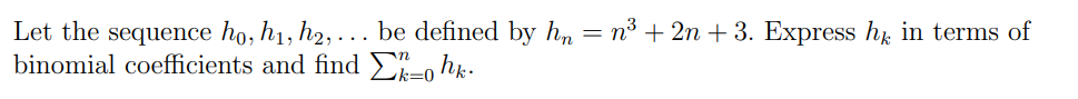 Solved Let the sequence h0,h1,h2,… be defined by hn=n3+2n+3. | Chegg.com