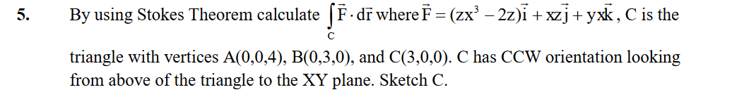 Solved 5. By using Stokes Theorem calculate (F. dr where F = | Chegg.com
