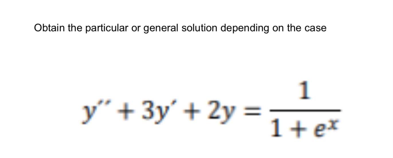 Solved Obtain the particular or general solution depending | Chegg.com