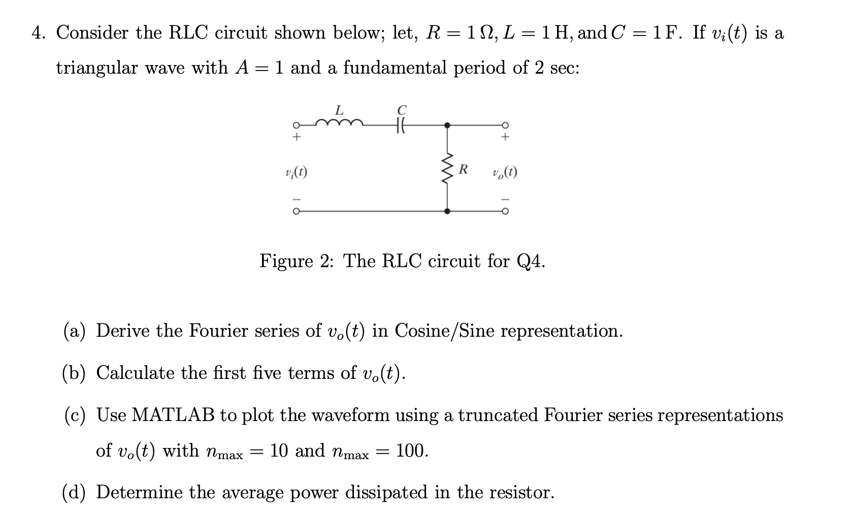 Solved Consider the RLC circuit shown below; let, R=1Ω,L=1H, | Chegg.com