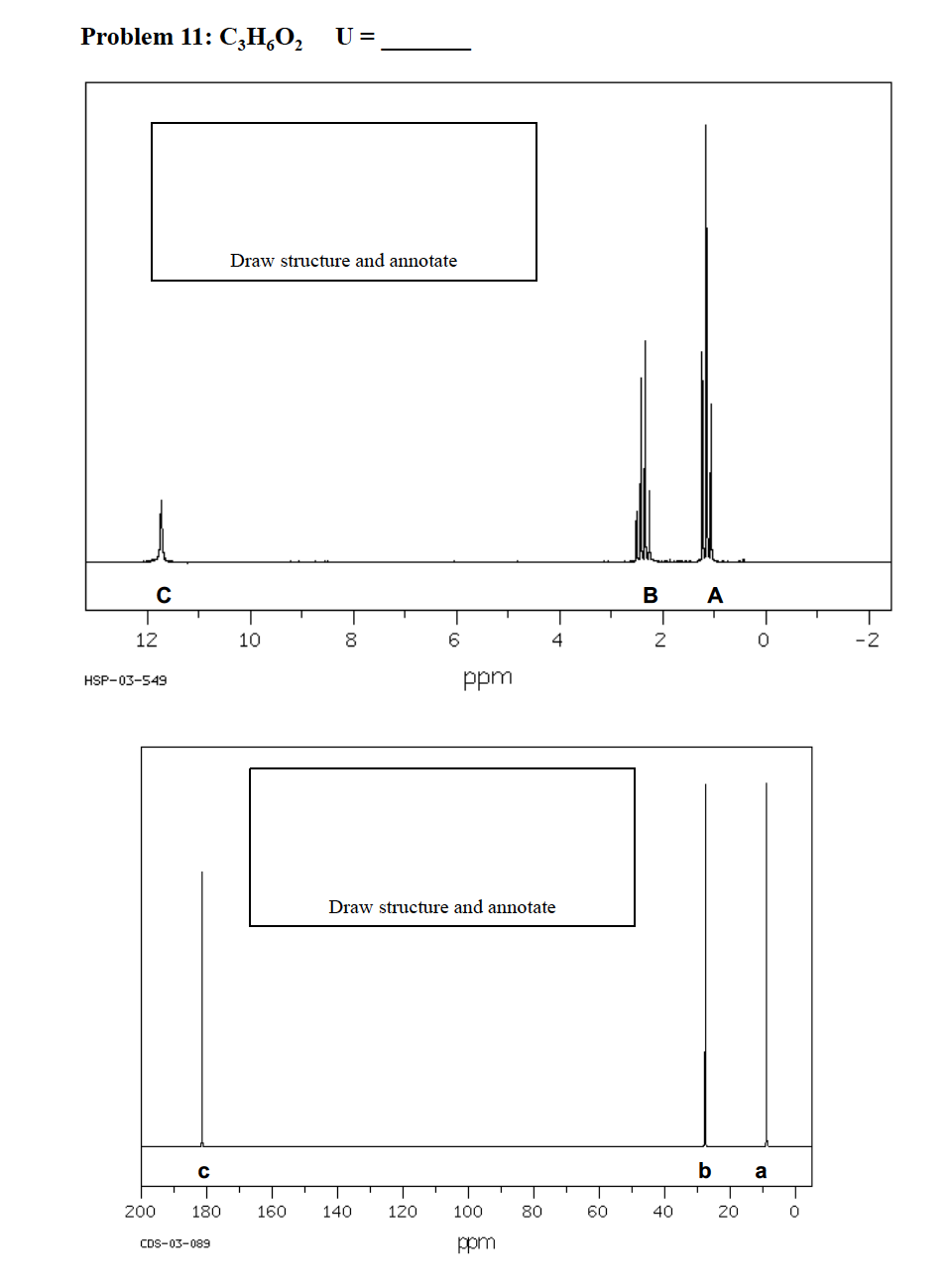 Solved Problem 11: C3H6O2U= Draw structure and annotate | Chegg.com