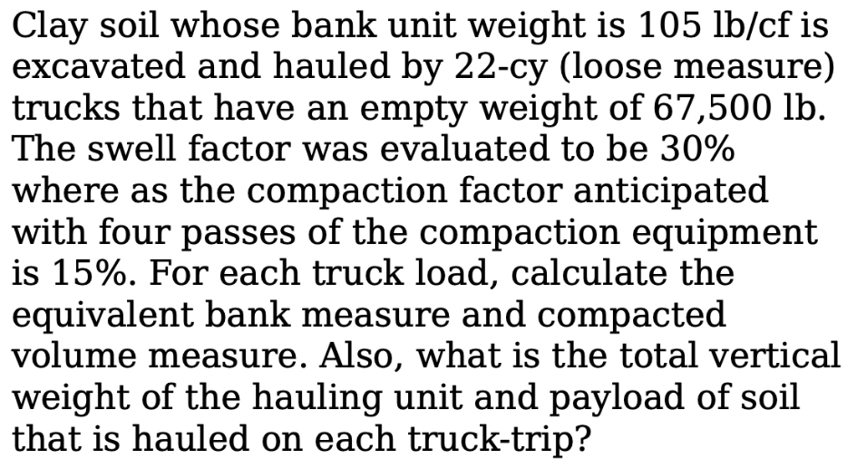 Solved Clay soil whose bank unit weight is 105 lb/cf is | Chegg.com