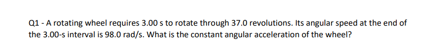 Solved Q1 - ﻿A rotating wheel requires 3.00 ﻿s to rotate | Chegg.com