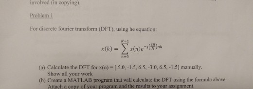 Solved involved in copying) Problem 1 For discrete fourier | Chegg.com