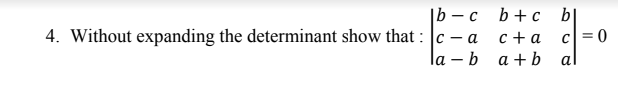 Solved b-C b + cb 4. Without expanding the determinant show | Chegg.com