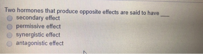 Solved Two hormones that produce opposite effects are said | Chegg.com