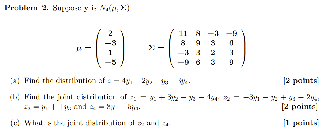 Solved Problem 2. Suppose y is N4(u, 2) u= 2 -3 1 -5 Σ = 11 | Chegg.com