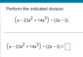Solved Perform the indicated division. (x−23x2+14x3)÷(2x−3) | Chegg.com