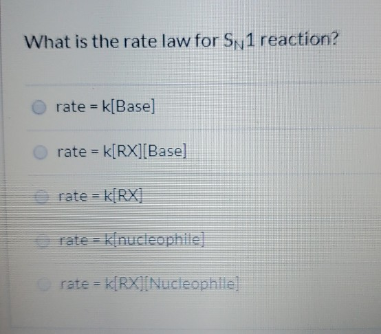 Solved What is the rate law for SN1 reaction? rate k[Base] | Chegg.com