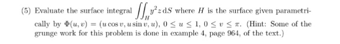 Solved Evaluate the surface integral integral integral_H y^2 | Chegg.com