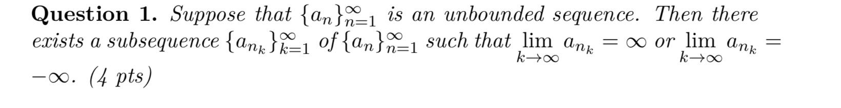 Solved Question 1. Suppose that {an}n=1∞ is an unbounded | Chegg.com