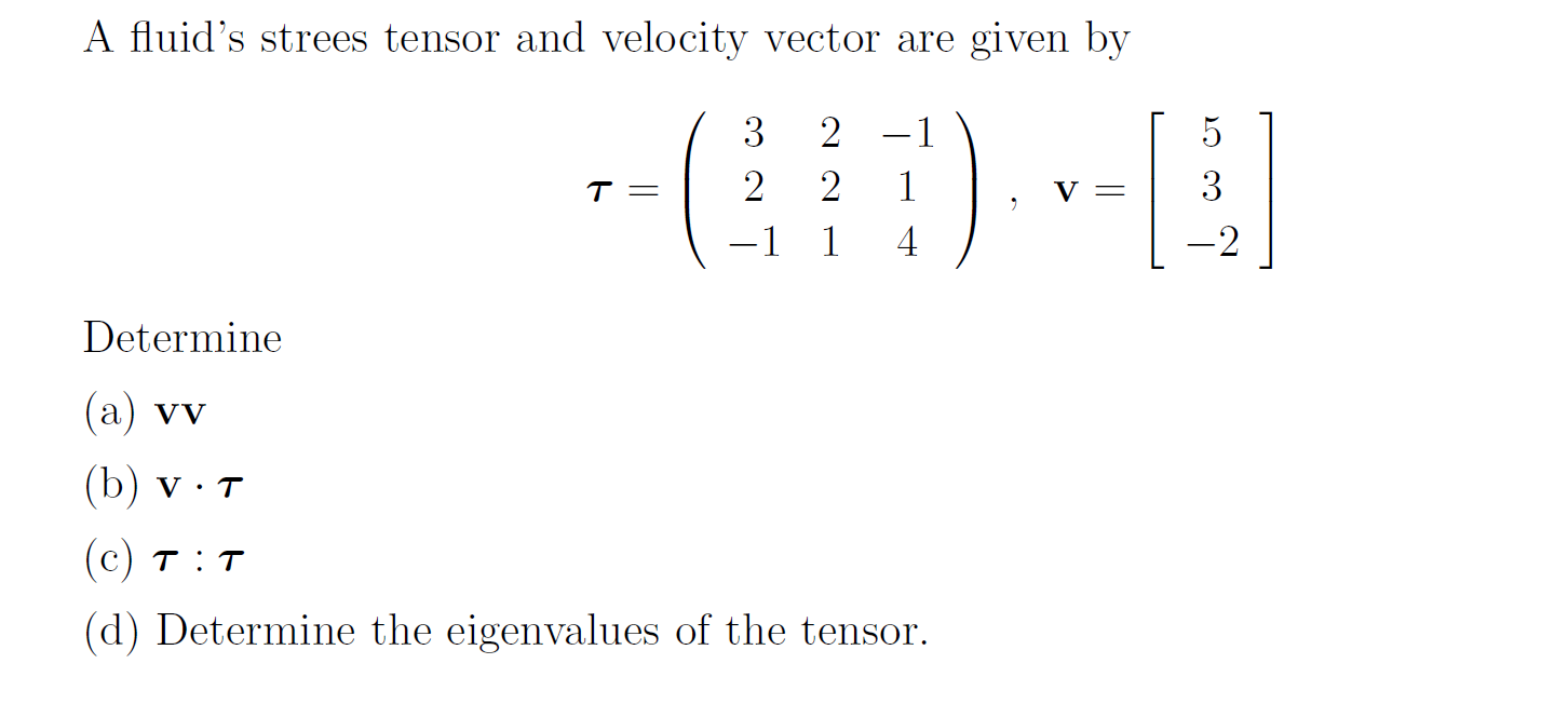 Solved A fluid's strees tensor and velocity vector are given | Chegg.com