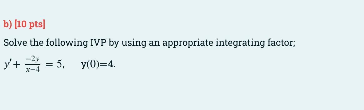 Solved b) [10 pts] Solve the following IVP by using an | Chegg.com