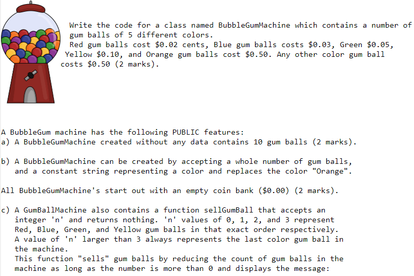Solved Write the code for a class named BubblegumMachine | Chegg.com
