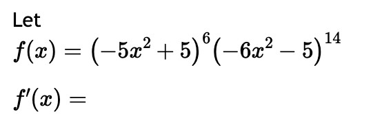 Solved Let f(x)=(−5x2+5)6(−6x2−5)14f′(x)= | Chegg.com