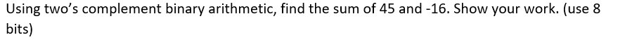 Solved Using two's complement binary arithmetic, find the | Chegg.com