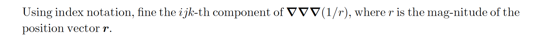Solved Using index notation, fine the ijk-th component of | Chegg.com