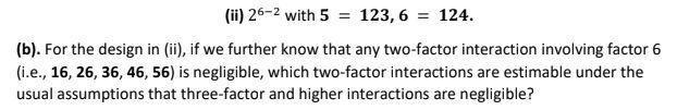 Solved (ii) 26−2 with 5=123,6=124. (b). For the design in | Chegg.com