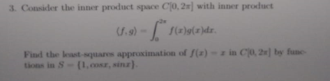 Solved 3. Consider the inner product space C(0,2x) with | Chegg.com