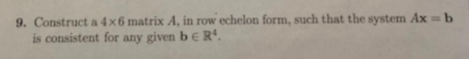 Solved 9. Construct a 4x6 matrix A, in row echelon form, | Chegg.com